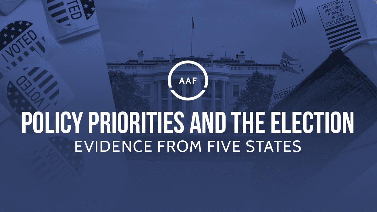 Policy Priorities and the Election: Evidence from Five States - AAF